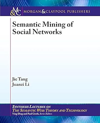 Semantic Mining of Social Networks (Synthesis Lectures on the Semantic Web: Theory and ...