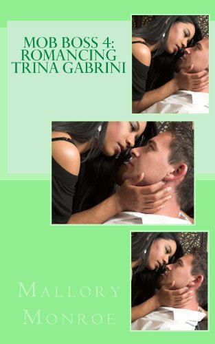 MOB BOSS 4: ROMANCING TRINA GABRINI (The Mob Boss Series) eBook : Monroe, Mallory: Amazon.in ...