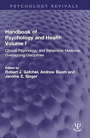 Handbook of Psychology and Health, Volume I: Clinical Psychology and ...