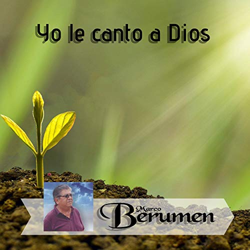 Amazon.com: Yo Le Canto a Dios : Marco Berumen: Digital Music