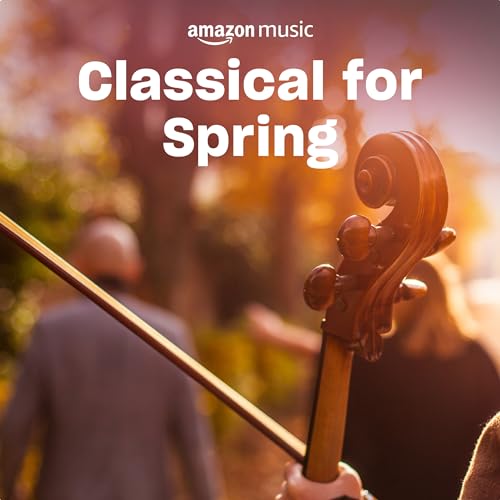 Classical for Spring Playlist on Amazon Music Unlimited