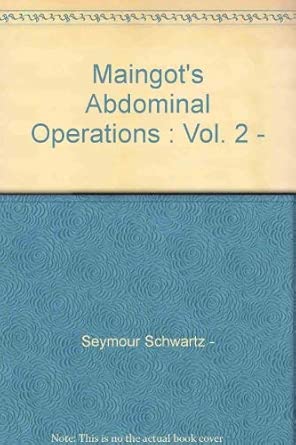 Maingot's Abdominal Operations : Vol. 2 -: unknown author ...