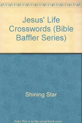Jesus' Life Crosswords (Bible Baffler Series): Shining Star: 9780382306549: Amazon.com: Books