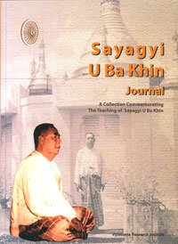 Sayagyi U Ba Khin Journal (A collection Commemorating The Teaching of ...