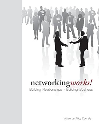Networking Works!: Building Relationships. Building Business.: Donnelly ...
