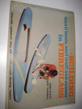 Building Small Boats, Surf Craft and Canoes in Fibreglass: Toghill ...