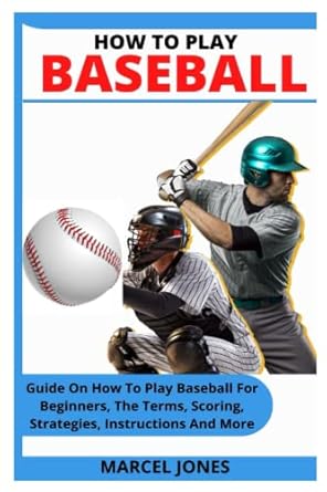 HOW TO PLAY BASEBALL: Guide On How To Play Baseball For Beginners, The ...