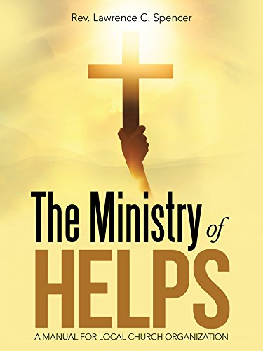 The Ministry of Helps: A Manual for Local Church Organization - Kindle ...