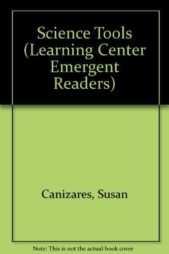 Science Tools (Learning Center Emergent Readers): Canizares, Susan ...