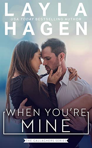 When You're Mine (The Gallaghers) - Kindle edition by Hagen, Layla ...