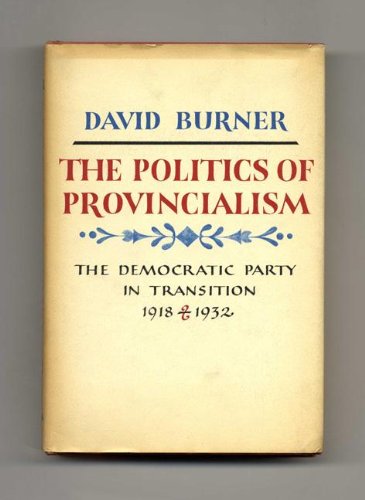 The Politics of Provincialism: David Burner: 9780394440910: Amazon.com ...