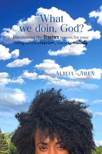9798218053857: What we doin, God?: Discovering the Creators reason for ...