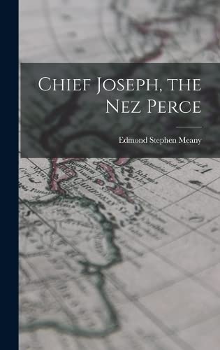 Chief Joseph, the Nez Perce: Meany, Edmond Stephen: 9781016400459 ...