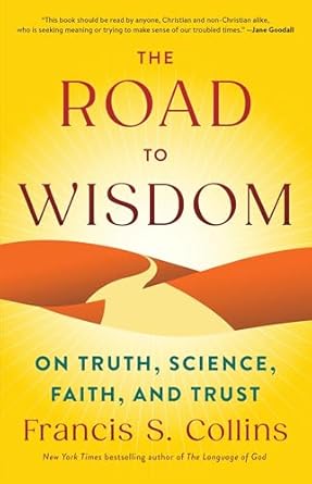 The Road to Wisdom: On Truth, Science, Faith, and Trust eBook : Collins ...
