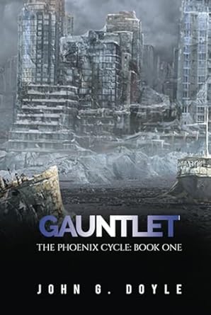 Gauntlet: Book One of the Phoenix Cycle: Doyle, John G.: 9798865668022 ...