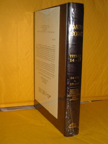 Idaho Code (General Laws of Idaho Annotated, Titles 14-17, Estates ...