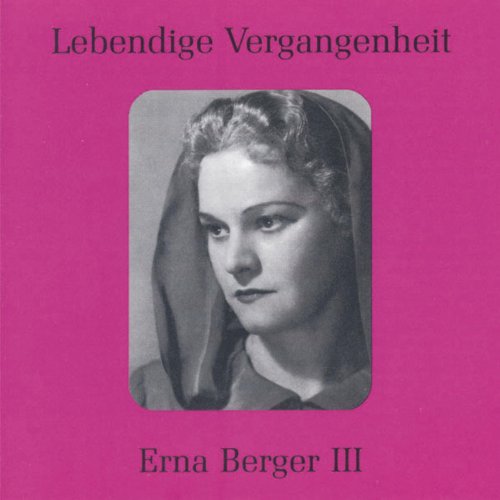 Lebendige Vergangenheit - Erna Berger (Vol. 3) von Erna Berger bei ...