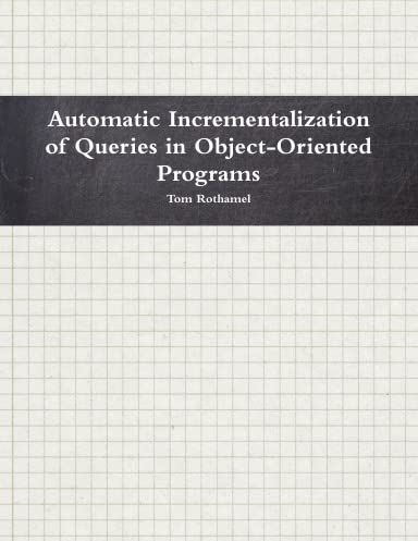 Automatic Incrementalization of Queries in Object-Oriented Programs | Amazon.com.br