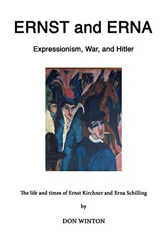 ERNST and ERNA: Expressionism, War, and Hitler: Winton, Don ...