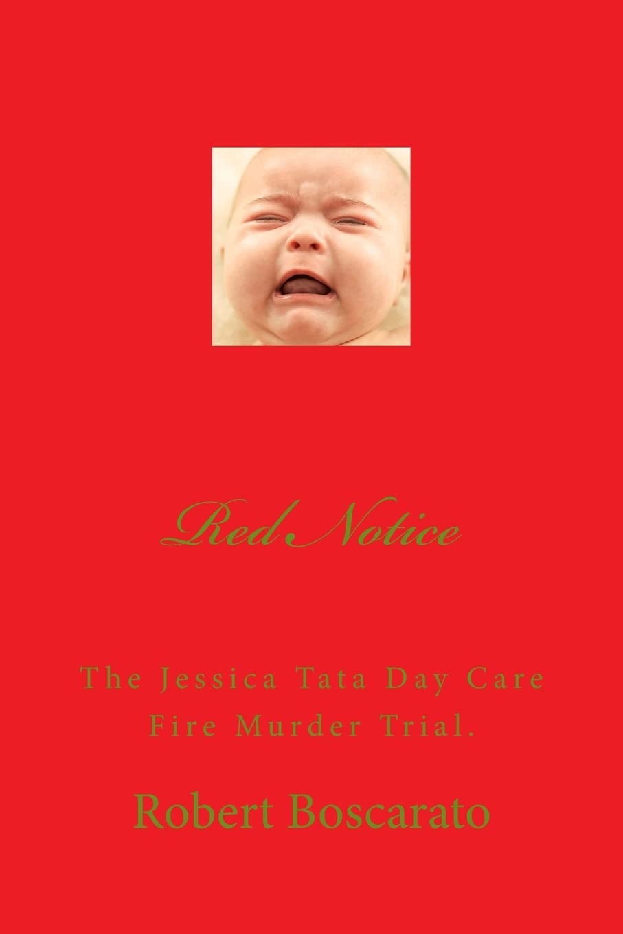 Red Notice: The Jessica Tata Day Care Fire Murder Trial.: Boscarato, Mr ...