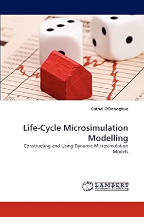 Life-Cycle Microsimulation Modelling: Constructing and Using Dynamic ...