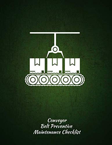 Conveyor Belt Preventive Maintenance Checklist: Daily Journal Logbook ...