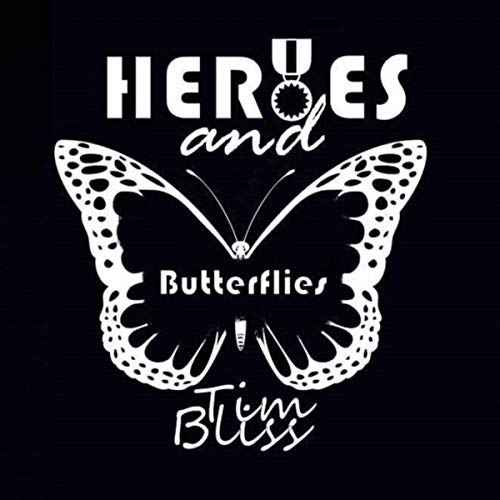 Play Heroes and Butterflies by Tim Bliss on Amazon Music