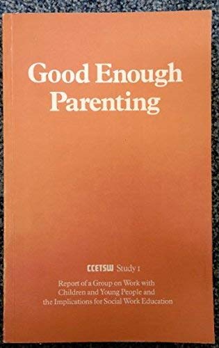 Good enough parenting: Report of a group on work with children and ...