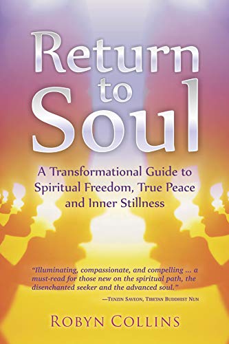 Return to Soul: A Transformational Guide to Spiritual Freedom, True ...