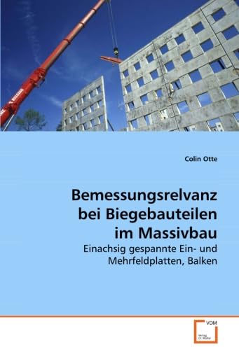 Bemessungsrelvanz bei Biegebauteilen im Massivbau: Einachsig gespannte ...