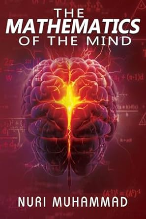 The Mathematics of the Mind - Kindle edition by Muhammad, Nuri ...