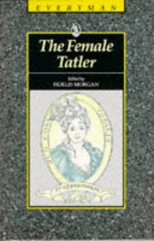 The Female Tatler (Everyman's Library): Amazon.co.uk: Morgan, Fidelis ...