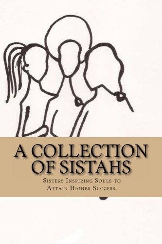Amazon.com: A Collection of SISTAHS: (Sisters Inspiring Souls to Attain ...