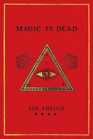 Magic Is Dead: My Journey into the World's Most Secretive Society of ...