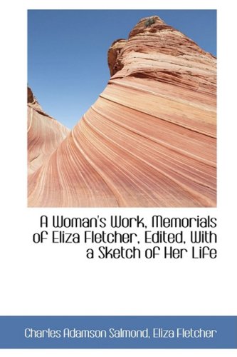 Amazon.co.jp: A Woman's Work, Memorials of Eliza Fletcher, Edited, With ...