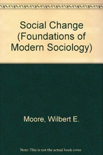 Social Change (Foundations of Modern Sociology) : Moore, Wilbert E ...