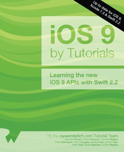 iOS 9 by Tutorials: Updated for Swift 2.2: Learning the new iOS 9 APIs ...