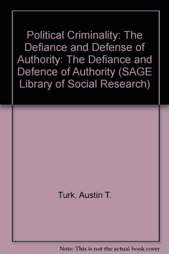 Political Criminality: The Defiance and Defense of Authority (SAGE ...