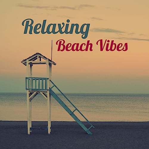 Play Relaxing Beach Vibes – Chill Out Music, Sounds to Relax, Beach ...