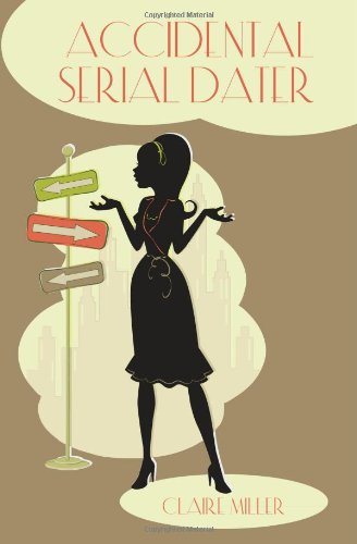 Accidental Serial Dater: Miller, Claire: 9781451542493: Amazon.com: Books