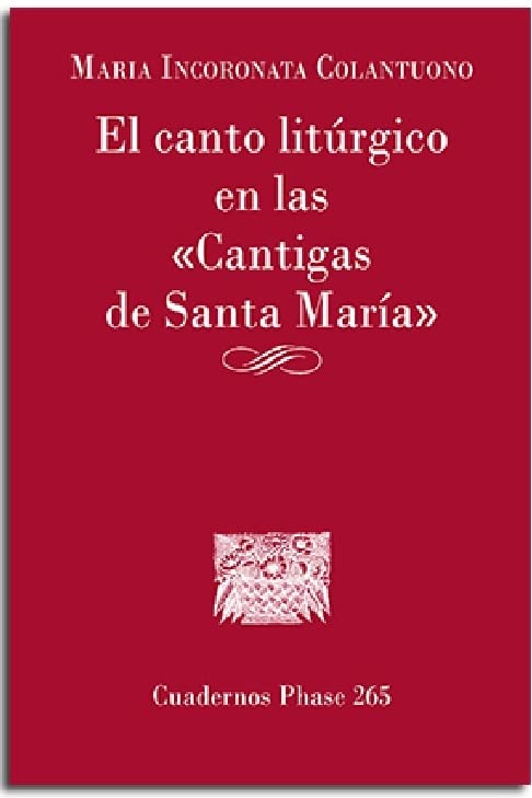 El canto litúrgico en las Cantigas de Santa María: Colantuono Santoro ...