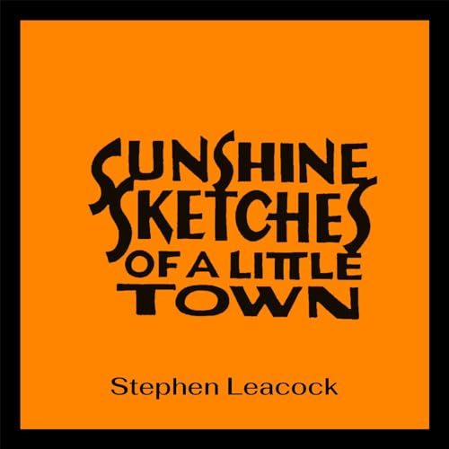 Sunshine Sketches of a Little Town : Stephen Leacock: Amazon.com.au ...