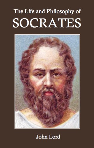 Amazon.com: The Life and Philosophy of Socrates eBook : Lord, John: Books