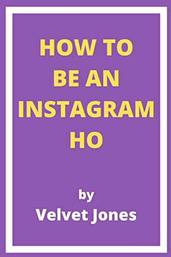 Amazon.com: How to be an Instagram Ho by Velvet Jones: Become an ...