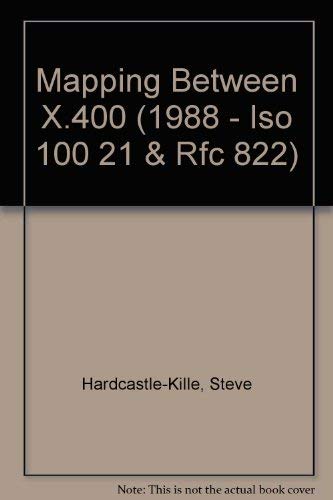 Mapping Between X.400 (1988 - Iso 100 21 & Rfc 822): Hardcastle-Kille ...