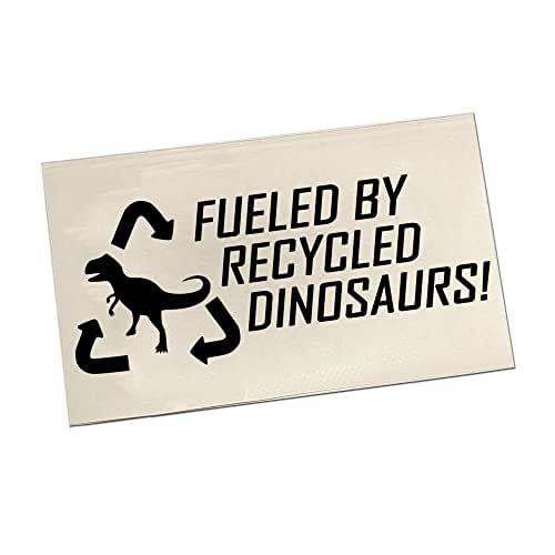 Amazon.com: Fueled By Recycled Dinosaurs Funny Vinyl Decal Window ...