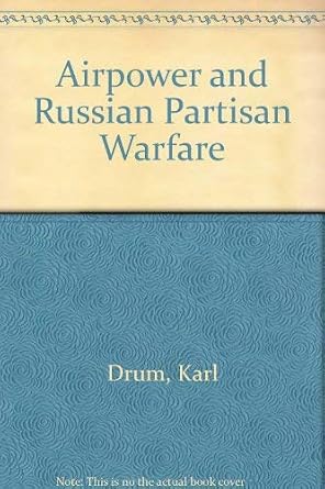 Airpower and Russian Partisan Warfare: Drum, Karl: 9780405000416 ...