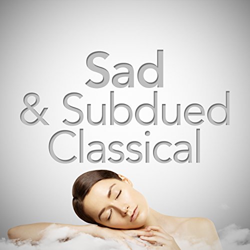 Amazon.com: Sad & Subdued Classical : Sad Songs Music: Digital Music