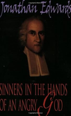 Edward's Sinners in the Hands of an Angry God: Edwards, Jonathan ...