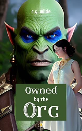Owned by the Orc (Orc Lovers) - Kindle edition by Wilde, R.G ...